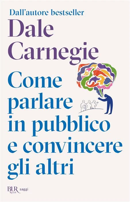 Come parlare in pubblico e convincere gli altri - Rizzoli Libri