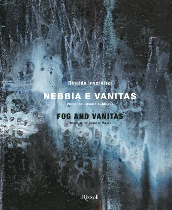 Rinaldo Invernizzi Nebbia e Vanitas - Rizzoli Libri